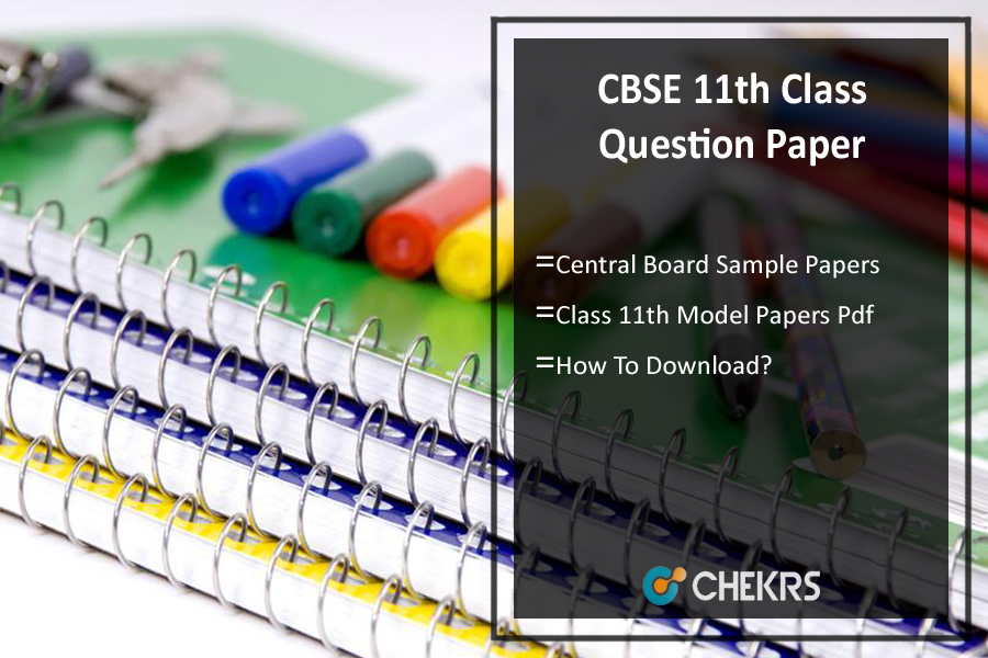 CBSE 11th Question Paper 2025 : Sample/ Model/ Previous Year Papers